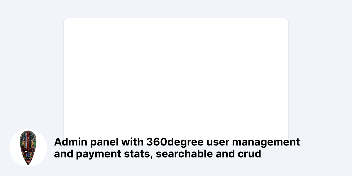 Admin panel with 360degree user management and payment stats, searchable and crud | vue0