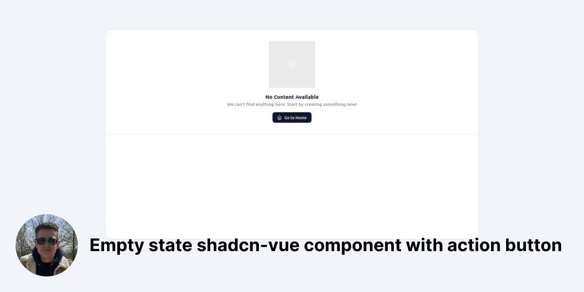 Empty state shadcn-vue component with action button | vue0